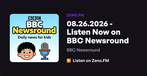 08262026 Listen Now On Bbc Newsround Zenofm