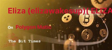 Elizaelizawakesup ELIZA 信息 Elizaelizawakesup ELIZA 图表市值和价格 TheBitTimes 中国人