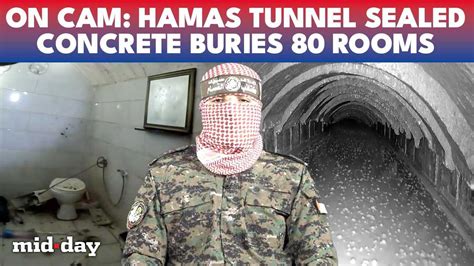 Israel Seals On Cam Hamas 16 Km Mega Tunnel With 30000 M³ Of Concrete