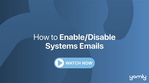 How To Enabledisable Systems Emails Yomly