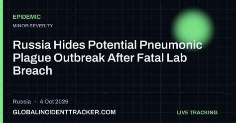 Russia Hides Potential Pneumonic Plague Outbreak After Fatal Lab Breach