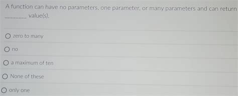 Solved A Function Can Have No Parameters One Parameter Or Many
