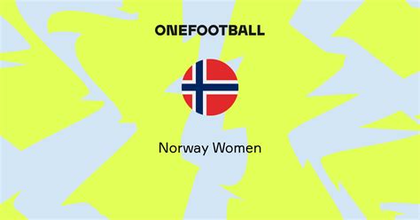 Norway Women Norway Women Overview Onefootball