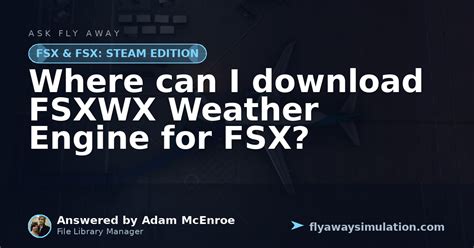 Where Can I Download Fsxwx Weather Engine For Fsx Fly Away Simulation