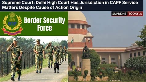 Supreme Court Delhi High Court Has Jurisdiction In Capf Service
