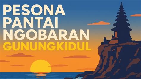 12 Wisata Dan Pantai Di Jogja Yang Searah Dengan Pantai Ngobaran Ada Pura Di Tepi Laut Cocok