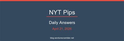 Daily Nyt Pips Answers For April 21 2026 Daily Word Game Answers