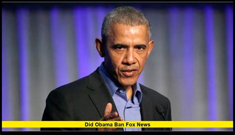 Did Obama Ban Fox News What The Historical Record Shows