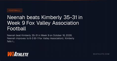 Neenah 35 Kimberly 31 — Football Final Score Oct 16 2026