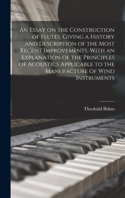 An Essay On The Construction Of Flutes Giving A History And