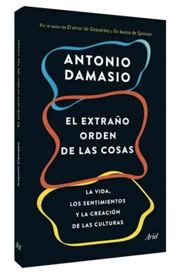 El extraño orden de las cosas Antonio Damasio PlanetadeLibros