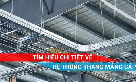 Khi Nào Nên Sử Dụng Thang Máng Cáp Hướng Dẫn Chi Tiết