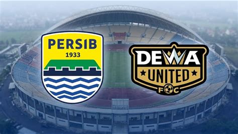 Persib Vs Dewa United Maung Bandung Punya Modal Positif Banten