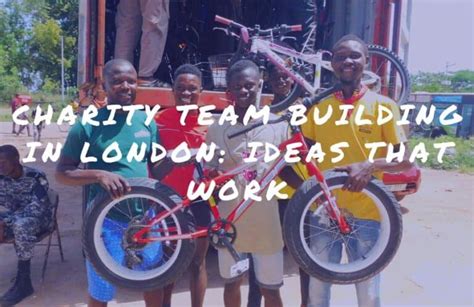 Charity Team Building In London 9 Meaningful Ideas That Work