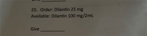 Solved Order Dilantin 25mgavailable Dilantin 100mg2mlgive