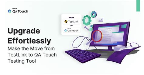 Upgrade Effortlessly Make The Move From Testlink To Qa Touch Testing Tool