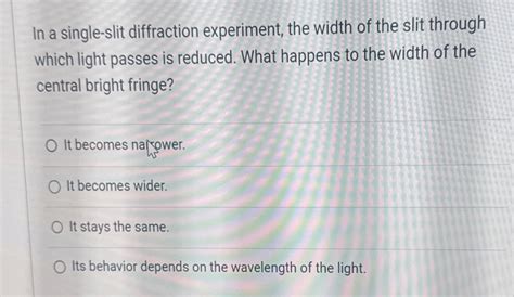 Solved In A Single Slit Diffraction Experiment The Width Of
