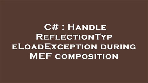 C Handle Reflectiontypeloadexception During Mef Composition Youtube