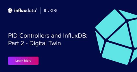 Pid Controllers And Influxdb Part 2 Digital Twin Influxdata
