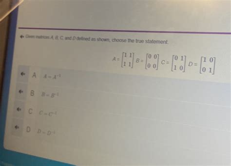 Solved Given Matrices A B C And D Defined As Shown Choose The True Statement A A A