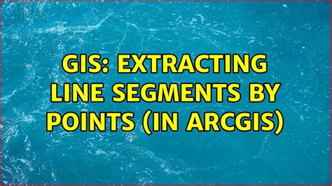 Gis Extracting Line Segments By Points In Arcgis 2 Solutions