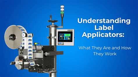 Understanding Label Applicators What They Are And How They Work