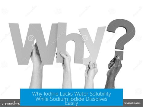 Why Iodine Lacks Water Solubility While Sodium Iodide Dissolves Easily Chemcafe — Science