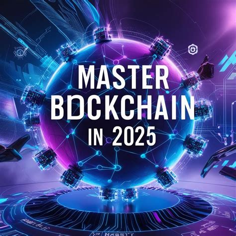 How To Master Blockchain In 2025 A Beginners Guide