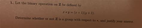Solved 1 Let The Binary Operation On Z Be Defined By Y Chegg Com
