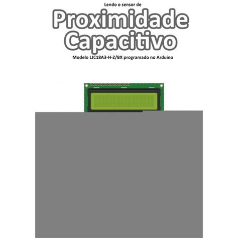 Lendo O Sensor De Proximidade Capacitivo Modelo Ljc18a3 H Zbx