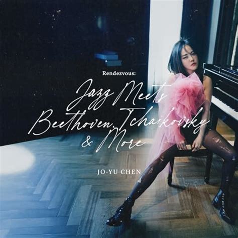 Play Rendezvous Jazz Meets Beethoven Tchaikovsky And More By Jo Yu Chen On Amazon Music