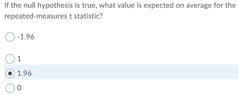 Solved If The Null Hypothesis Is True What Value Is