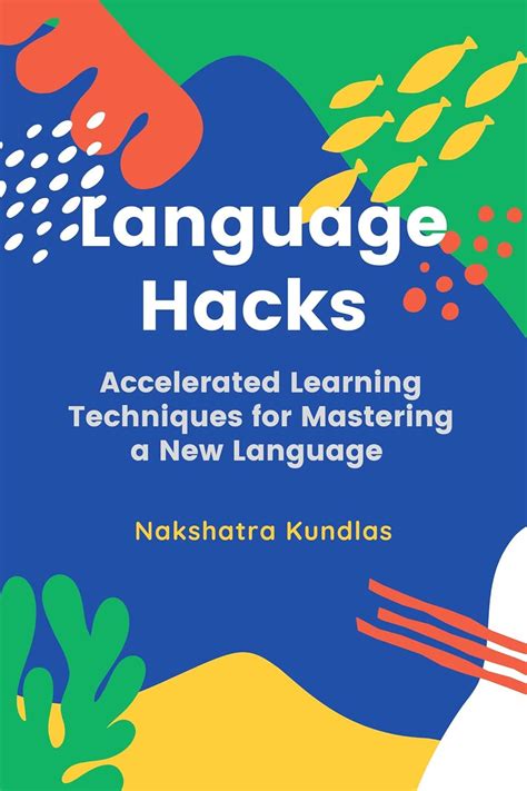 Amazon.com: Language Hacks: Accelerated Learning Techniques for Mastering a New Language eBook ...