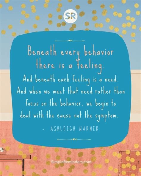 Beneath Every Behavior There Is A Feeling And Beneath Each Feeling Is