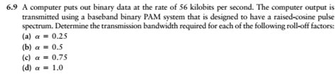 Solved 69 A Computer Puts Out Binary Data At The Rate Of 56
