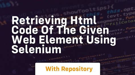 retrieving html code of the given web element using selenium youtube