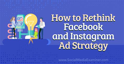 How To Rethink Facebook And Instagram Ad Strategy Social Media Examiner