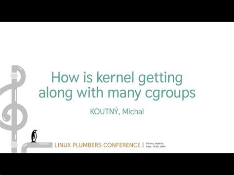 Free Video How Is Kernel Getting Along With Many Cgroups From Linux Plumbers Conference Class