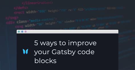 5 Ways To Improve Your Gatsby Code Blocks