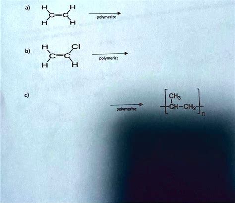 Solved A Polymerize Hcl B Polymerize H2 C Ch3ch Ch2 Polymerize