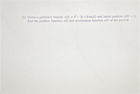 solved h given a particle s velocity v t t {2} 2 t 8