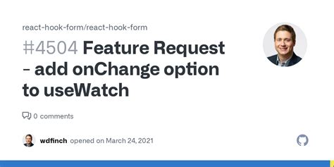 Feature Request Add OnChange Option To UseWatch Issue 4504 React Hook Form React Hook