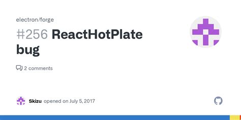 Reacthotplate Bug · Issue 256 · Electronforge · Github