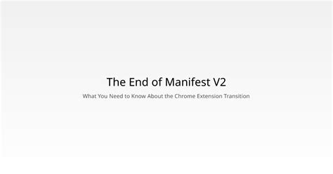 The End Of Manifest V2 What You Need To Know About The Chrome Extension Transition