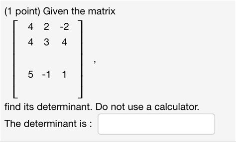 solved 1 point given the matrix 4 2 2 4 3 4 5 1 1 find