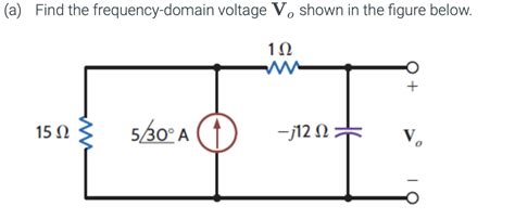 Solved A Find The Frequency Domain Voltage Vo Shown In The