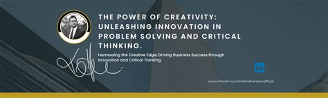 The Power Of Creativity Unleashing Innovation In Problem Solving And