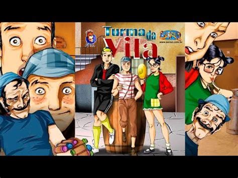 Turma Da Vila El Chavo Del P Rn Youtube