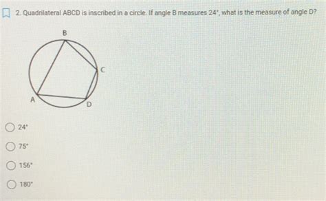 Solved Quadrilateral Abcd Is Inscribed In A Circle If Angle B Measures 24° What Is The