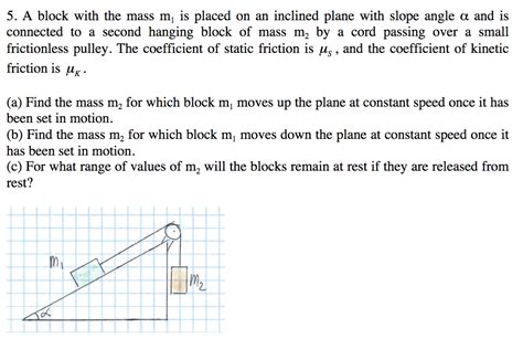 Solved A Block With The Mass M Is Placed On An Inclined Chegg